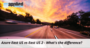 Azure East US vs East US 2 - What's the difference?